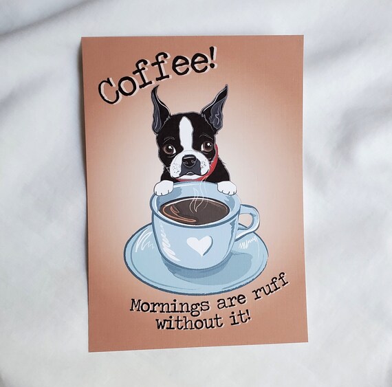 Ruff Coffee Boston Terrier 5x7 Eco-friendly Print Printed | Etsy