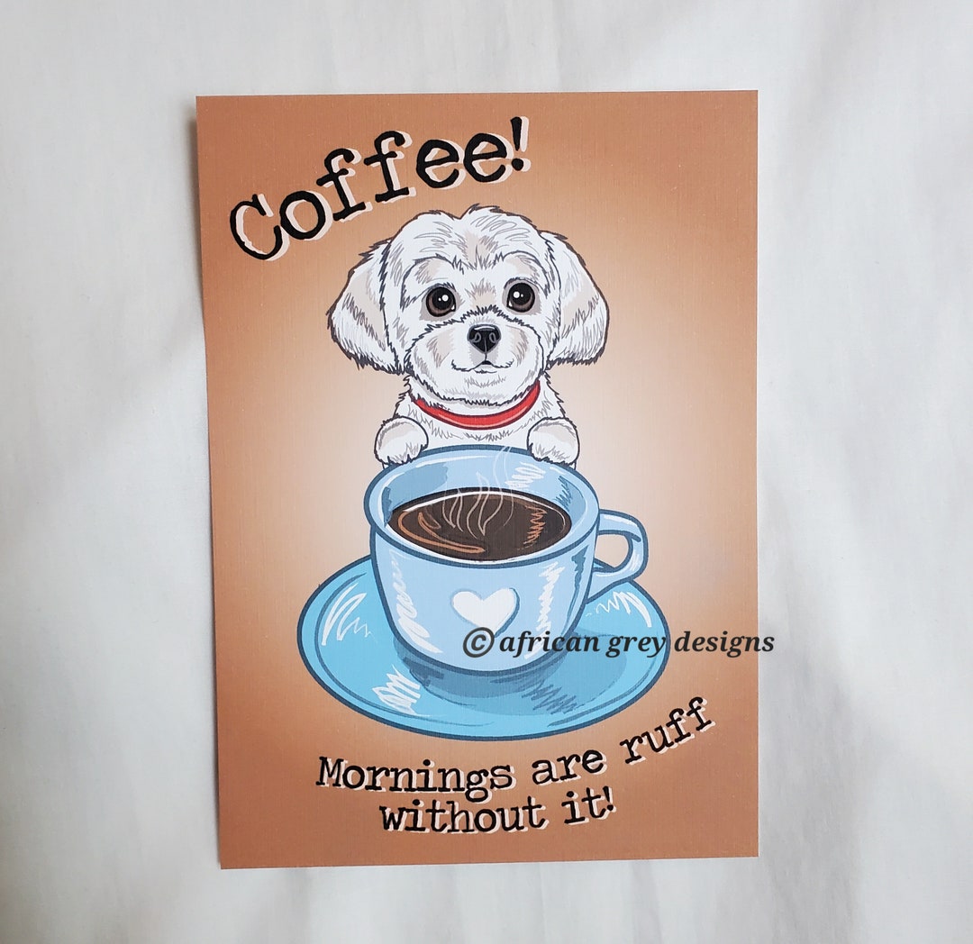 Ruff Coffee Maltese - 5x7 Eco-friendly Print - Printed on Recycled ...