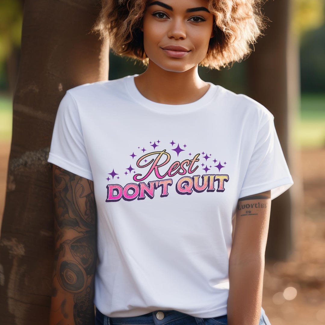 Rest Don't Quit T Shirt, Inspirational Quote Tee, Motivational Shirt ...