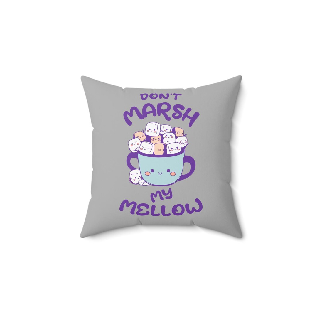 Don't Marsh My Mellow Throw Pillow Cute Marshmallow Design for Cozy ...