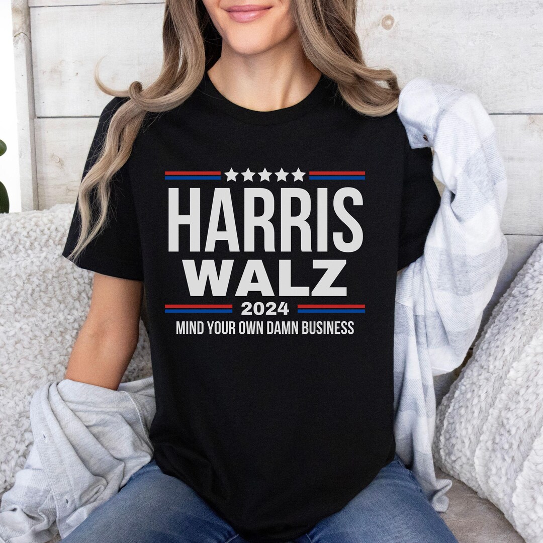 Harris Walz 2024 Mind Your Own Damn Business Shirt, Kamala Harris Tim ...