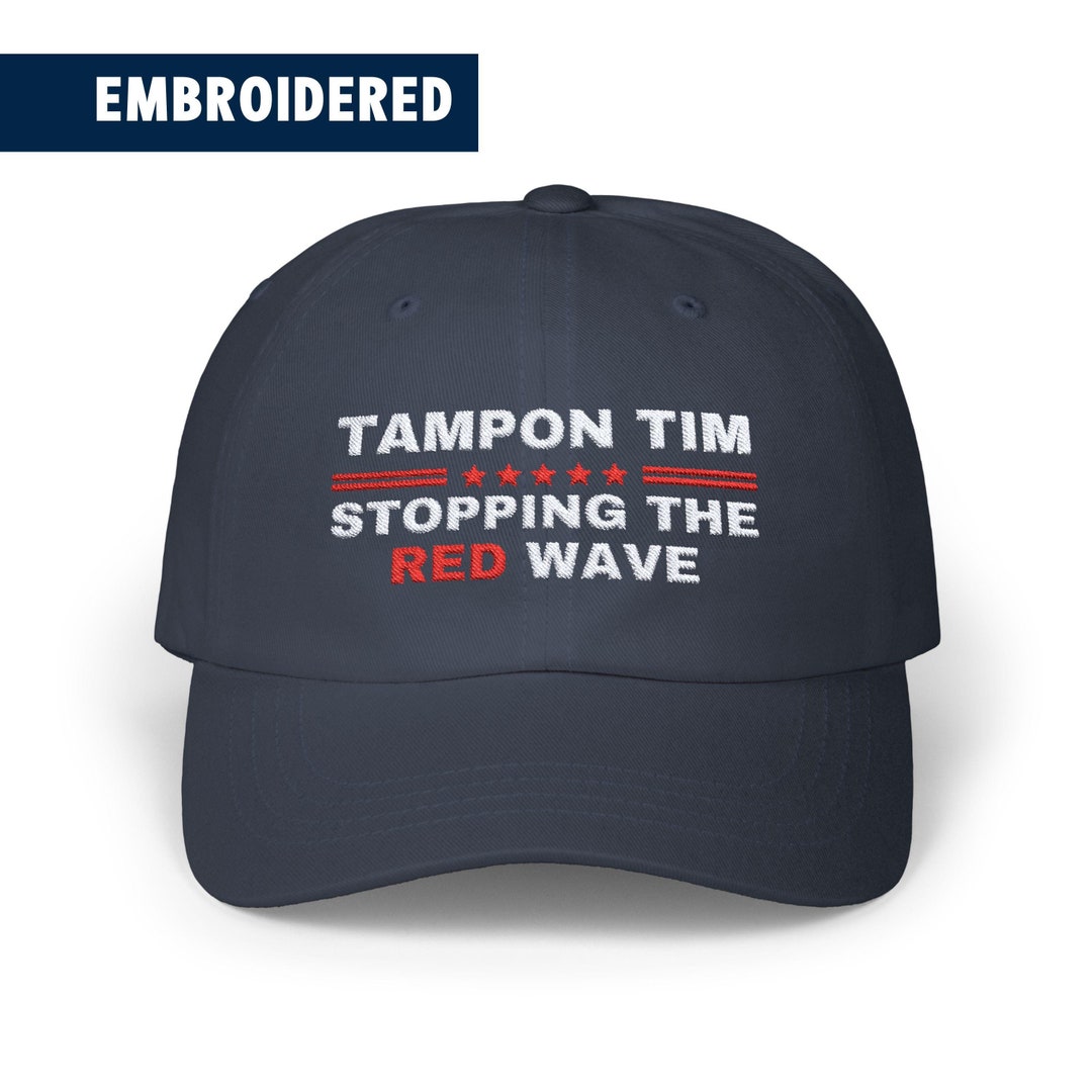 Tampon Tim Stopping the Red Wave Embroidered Dad Hat, Kamala Harris Tim ...