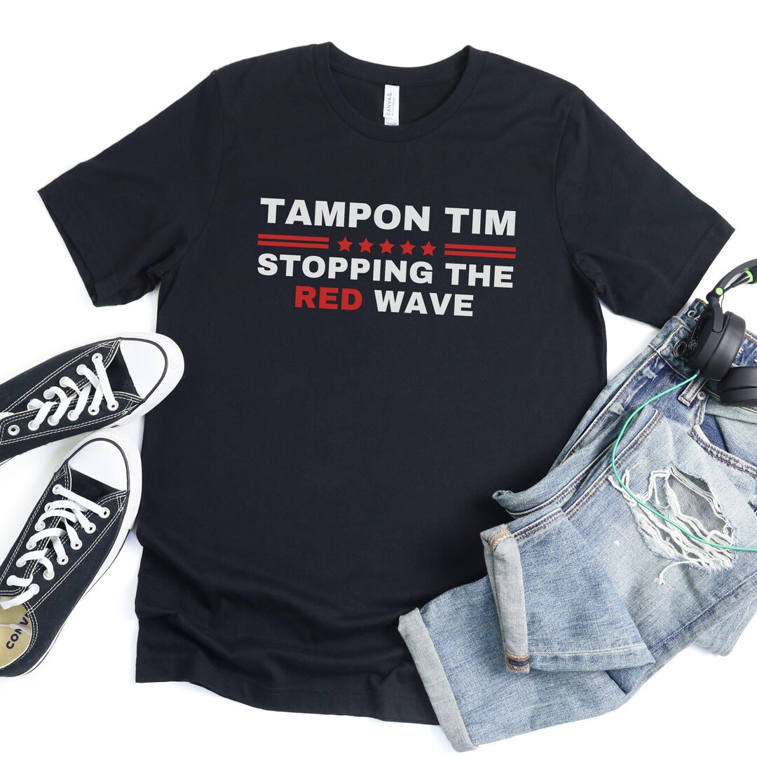 Tampon Tim Stopping the Red Wave Shirt, Kamala Harris Tim Walz Presidential Election 2024 ...