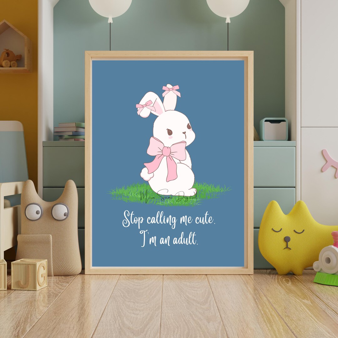 Moody Bunny Digital Art Print Stop Calling Me Cute. I'm an Adult. Funny ...