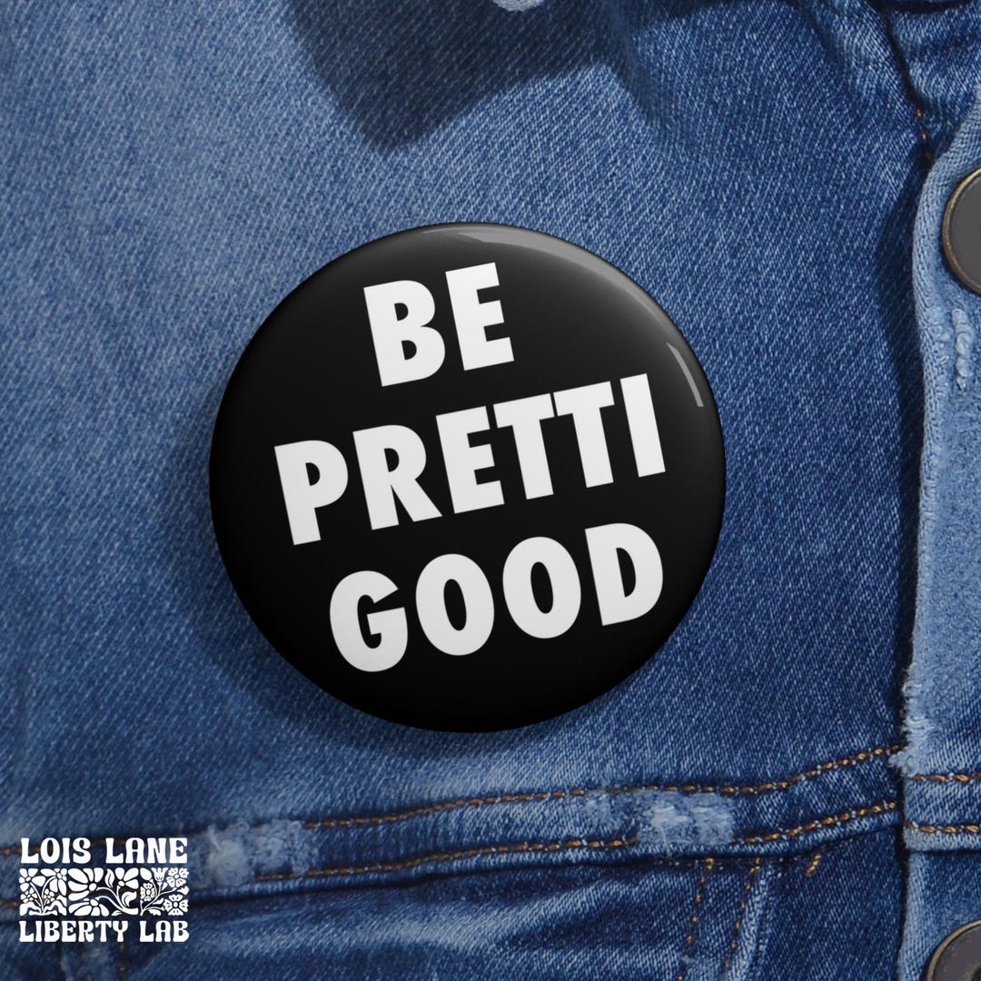 Be Pretti Good Button Pin | Anti ICE Pins - Etsy