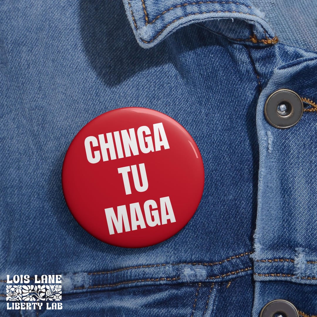 Chinga Tu Maga Button Pin, Anti-trump Lapel Pin, Democratic Gift - Etsy
