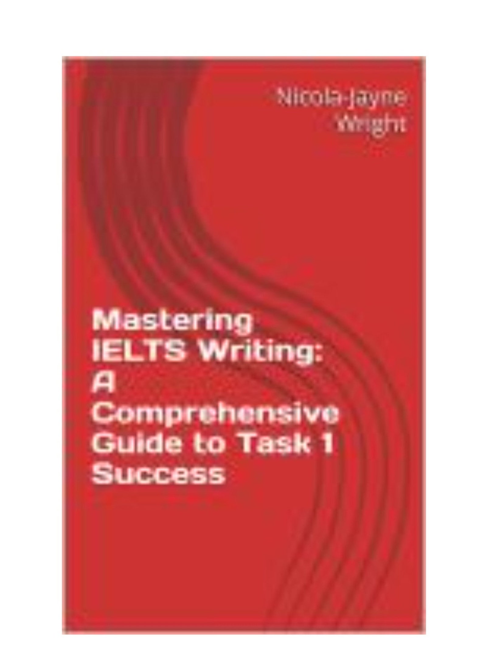 Mastering IELTS Writing: A Comprehensive Guide to Success in Writing ...