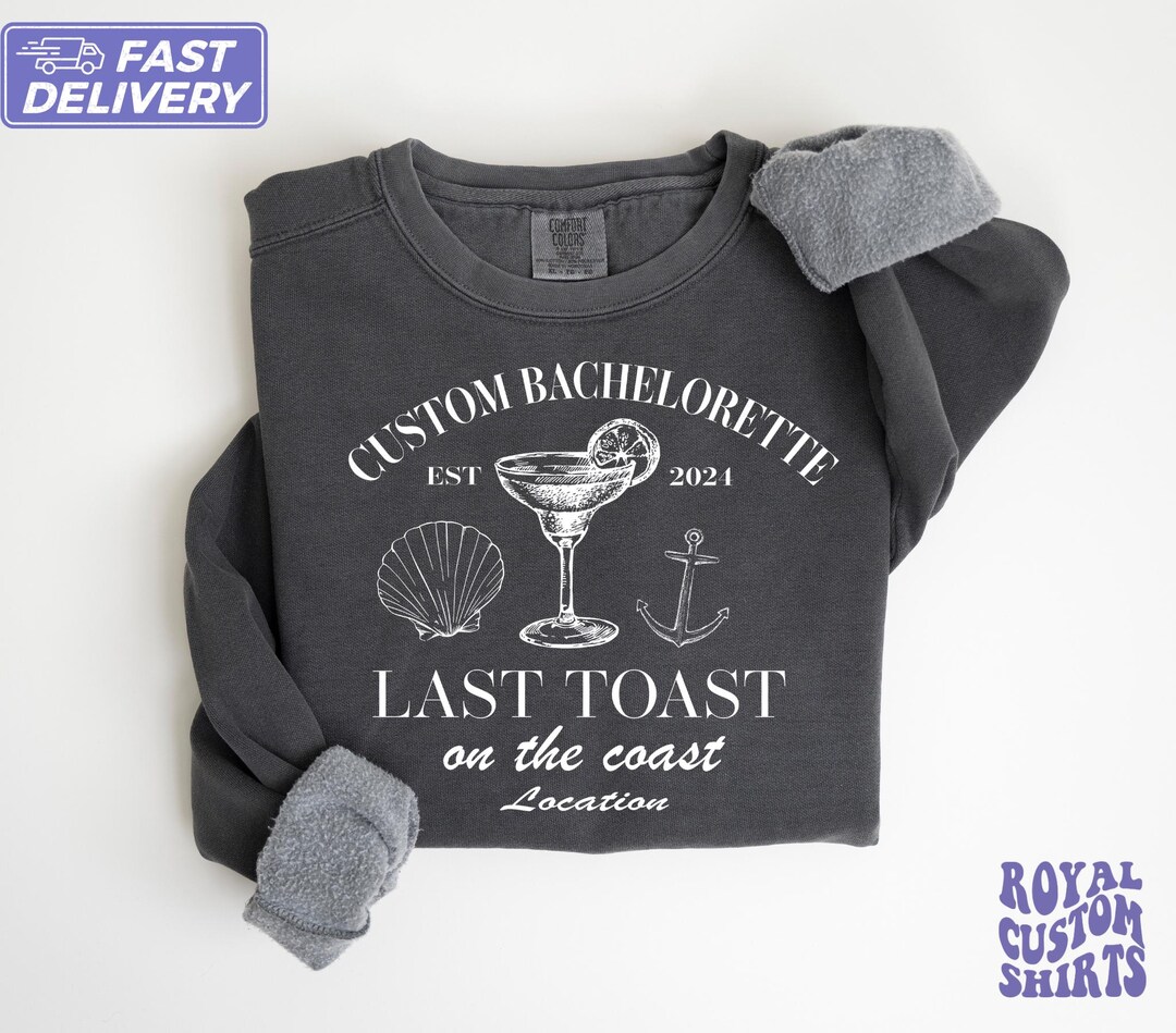 Bridal Party Bachelorette Sweatshirt, Last Toast on the Coast Crewneck ...