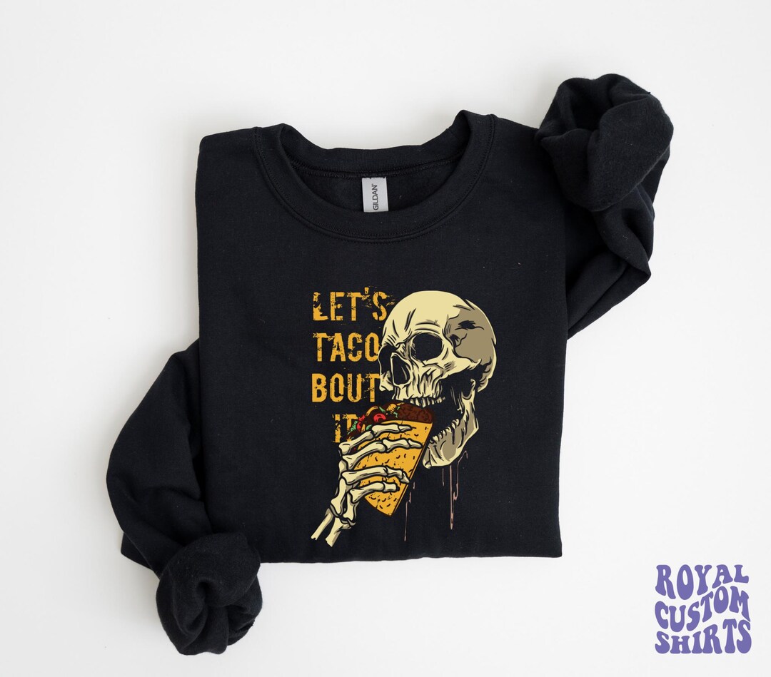 Skeleton Taco Mexican Tshirt, Mexican Food Sweatshirt, Taco Party Shirt ...