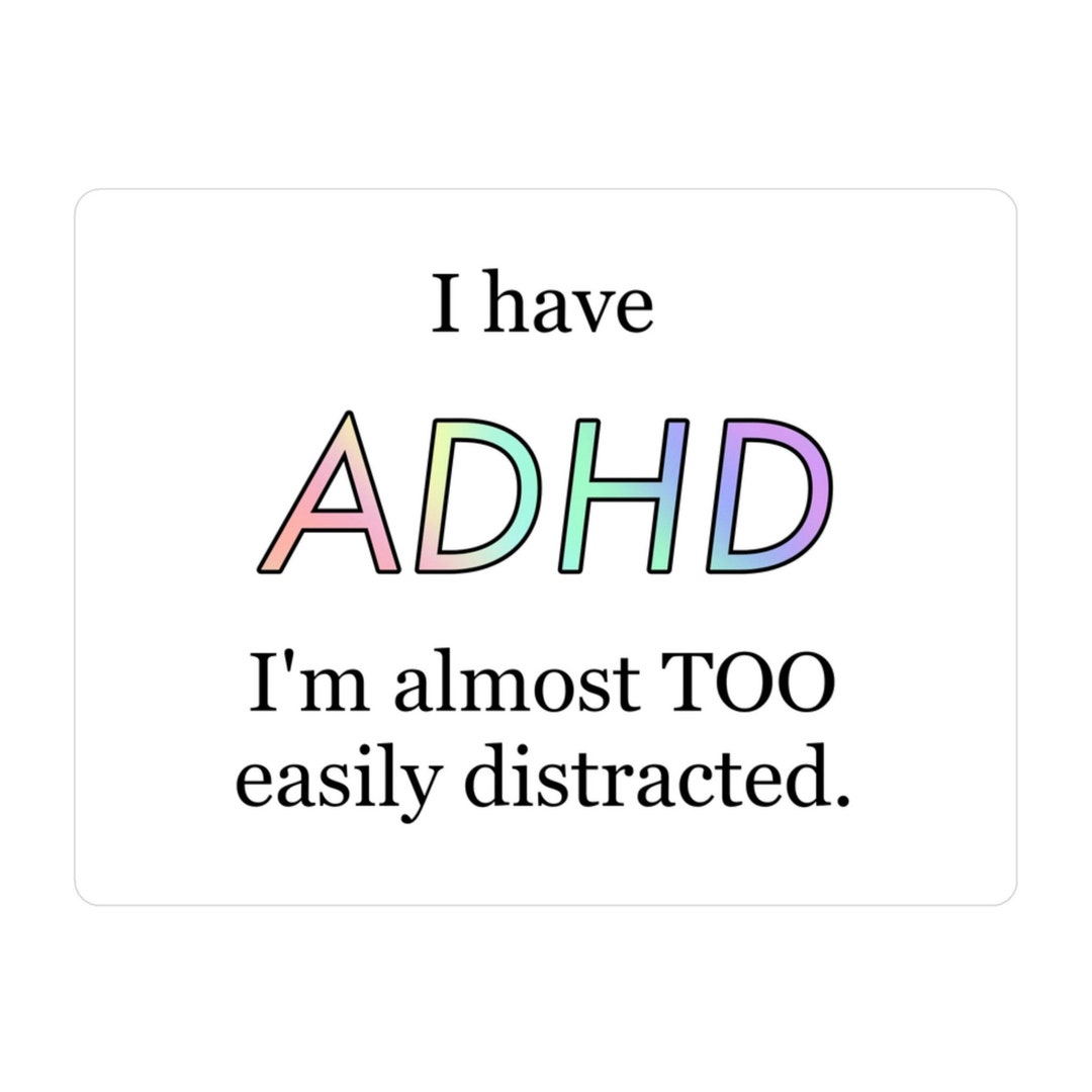 ADHD Awareness Vinyl Decal Sticker Funny i'm Almost TOO Easily ...