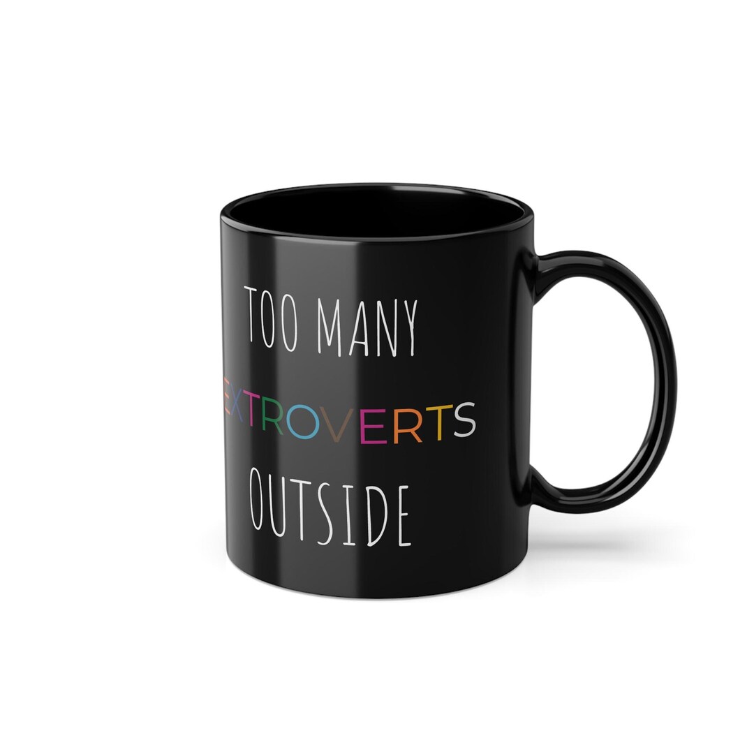 Too Many Extroverts Outside Black Coffee Mug, 0.33 L Funny Introvert ...