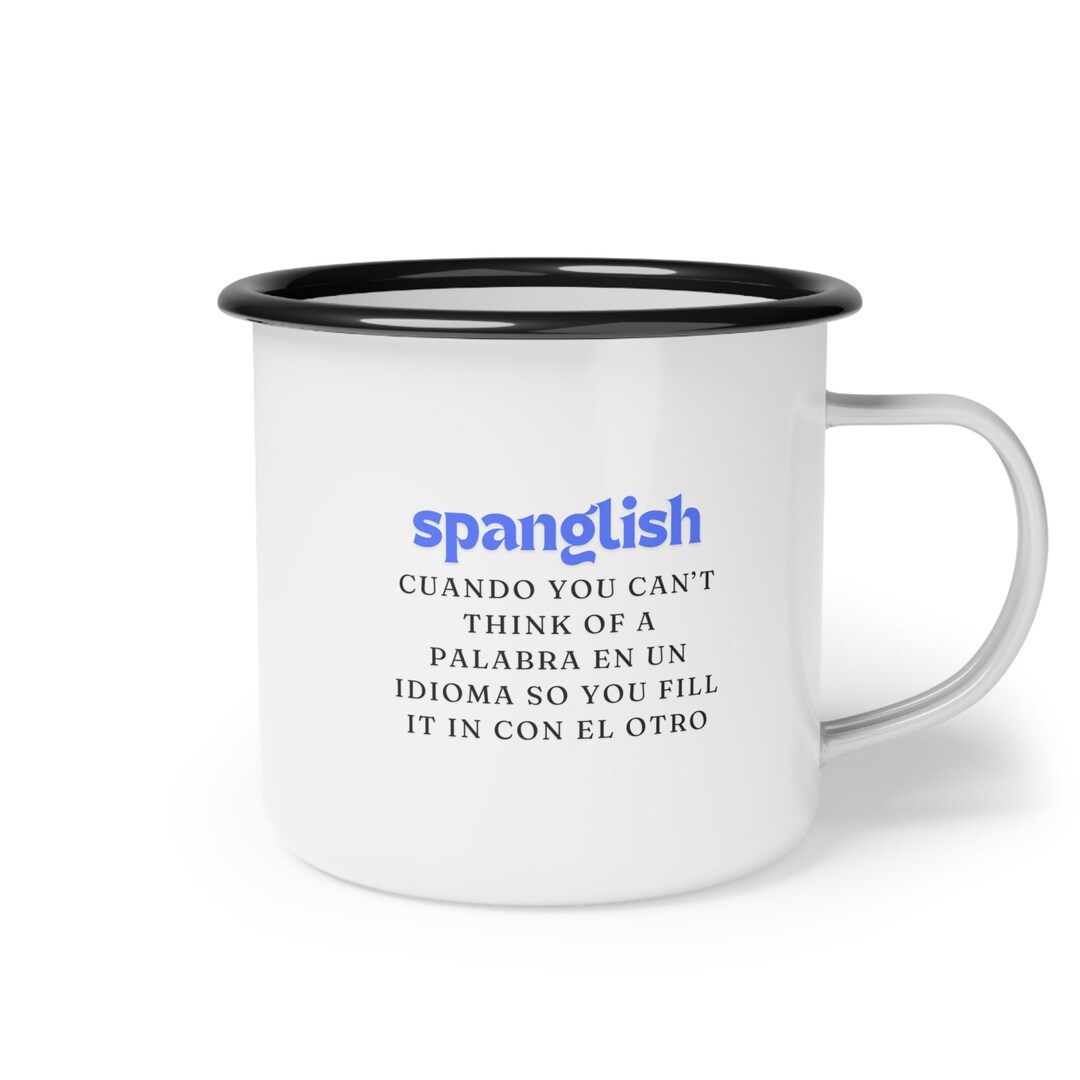 Spanglish 12oz Enamel Camp Cup, Coffee Mug Funny Mugs Spanish Mug - Etsy