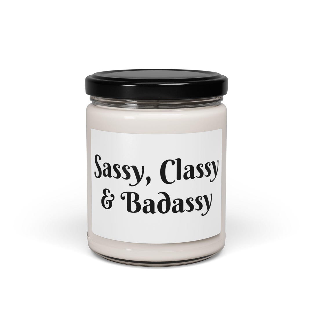 Sassy, Classy and Badassy Scented Soy Candle, 9oz - Etsy