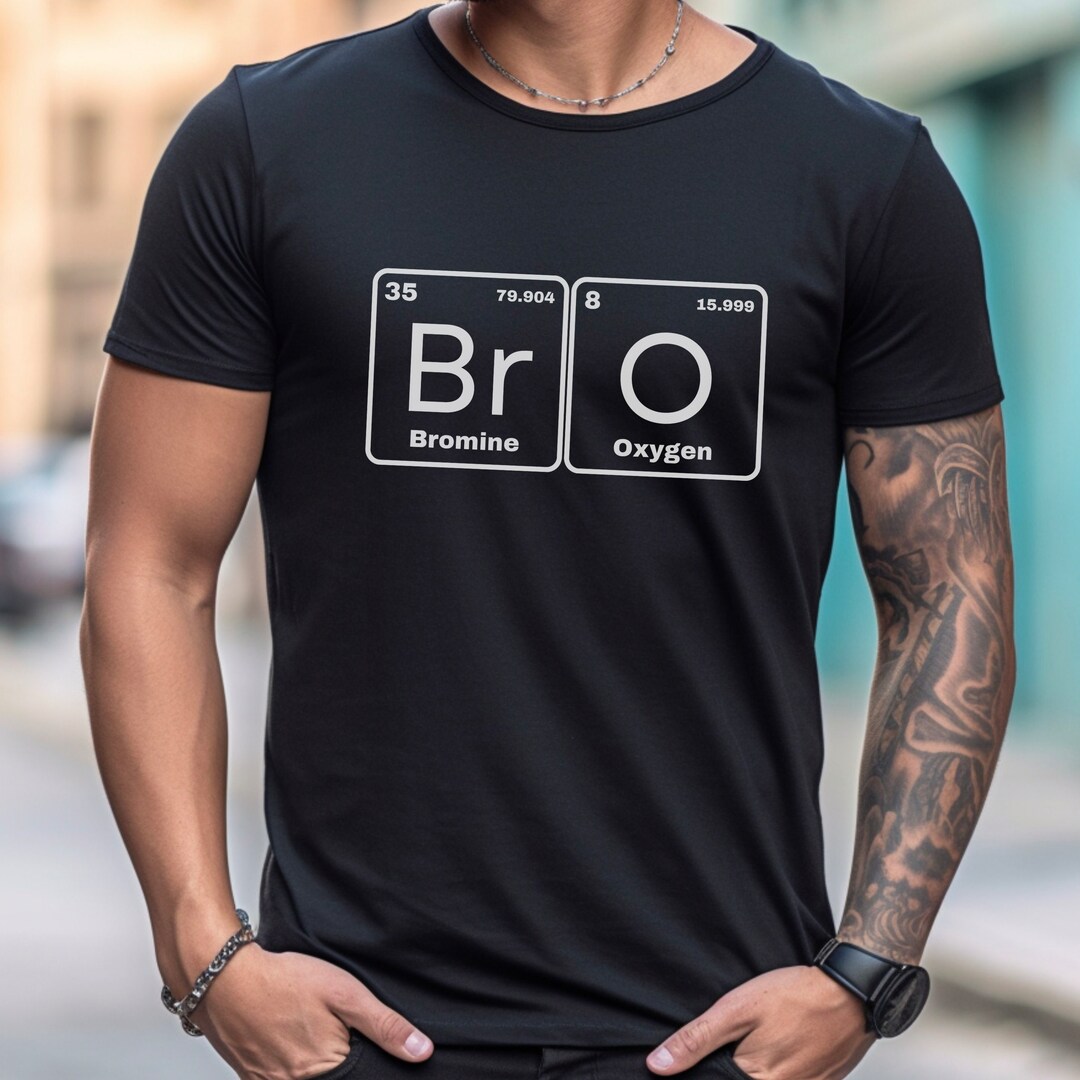 BRO Periodic Table of Elements T-shirt, Gift for Your Bro, Brah, Bruh ...