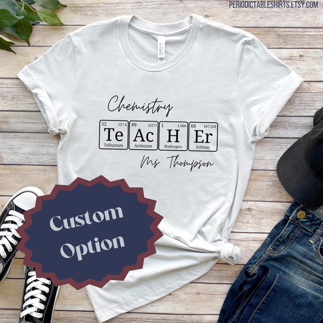 Custom Chemistry TEACHER Periodic Table T-shirt, Back to School Unisex ...