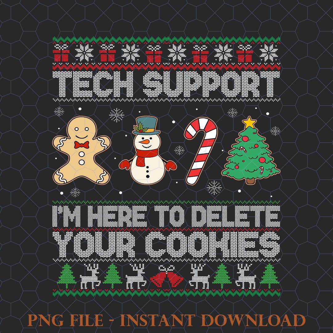 Tech Support Ugly Sweater Xmas Png, I'm Here to Delete Your Cookies Png ...