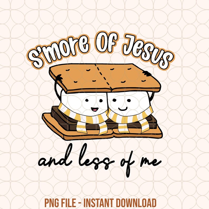 S'more of Jesus and Less of Me Png, Funny Christian Fall Season Png ...