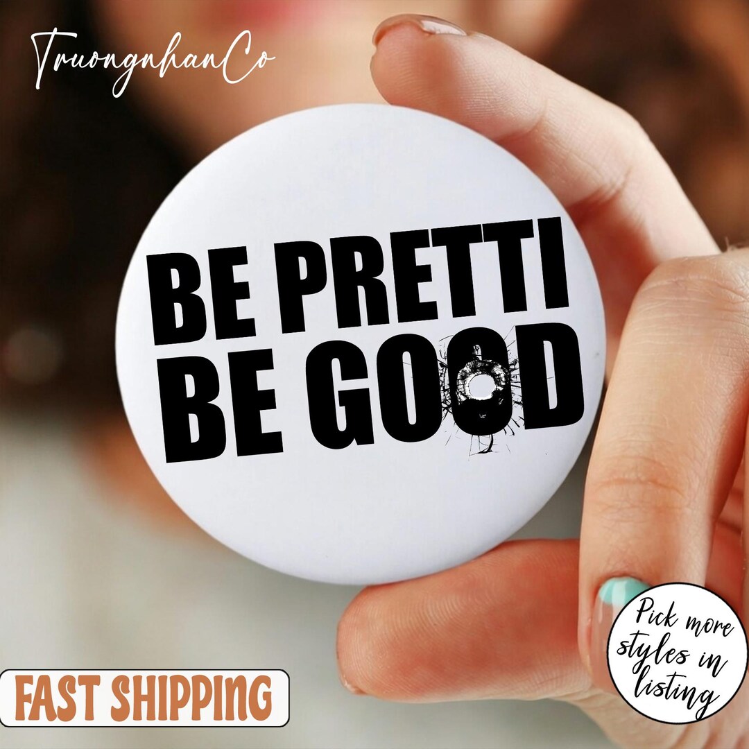 Be Pretti Be Good Pin Button, Social Justice Sticker/pin, Human Rights ...