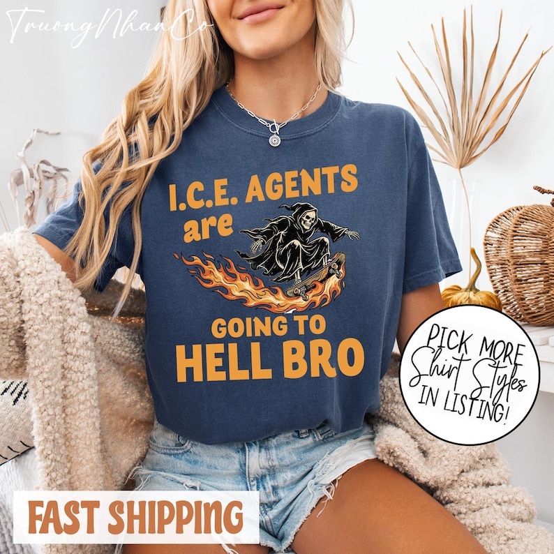 Comfort Colors® ICE Agents Going to Hell Bro T-shirt, Political Protest ...