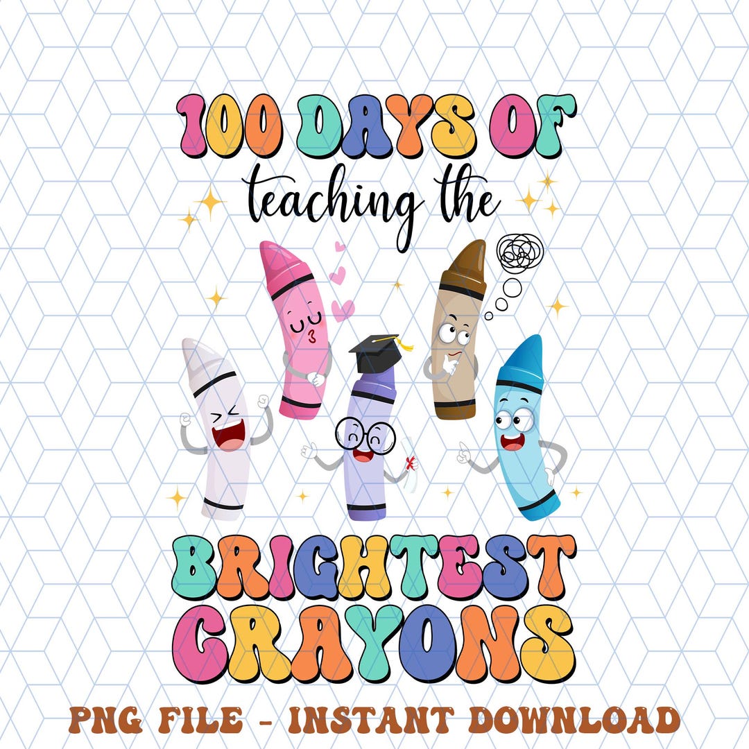 100 Days of Teaching the Brightest Crayons Png, Happy 100 Days of ...