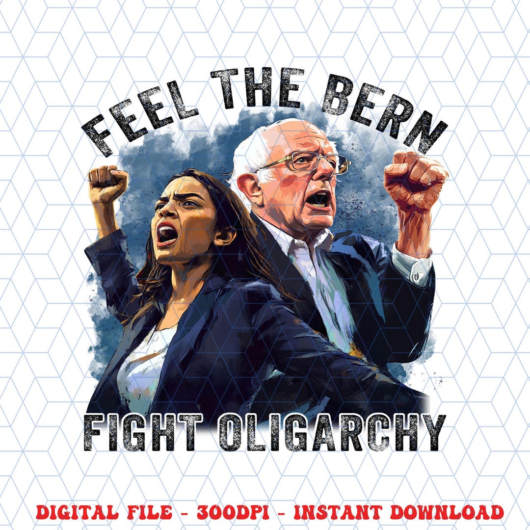 Feel the Bern Fight Oligarchy Png, Down the Oligarchy Bernie Sanders ...