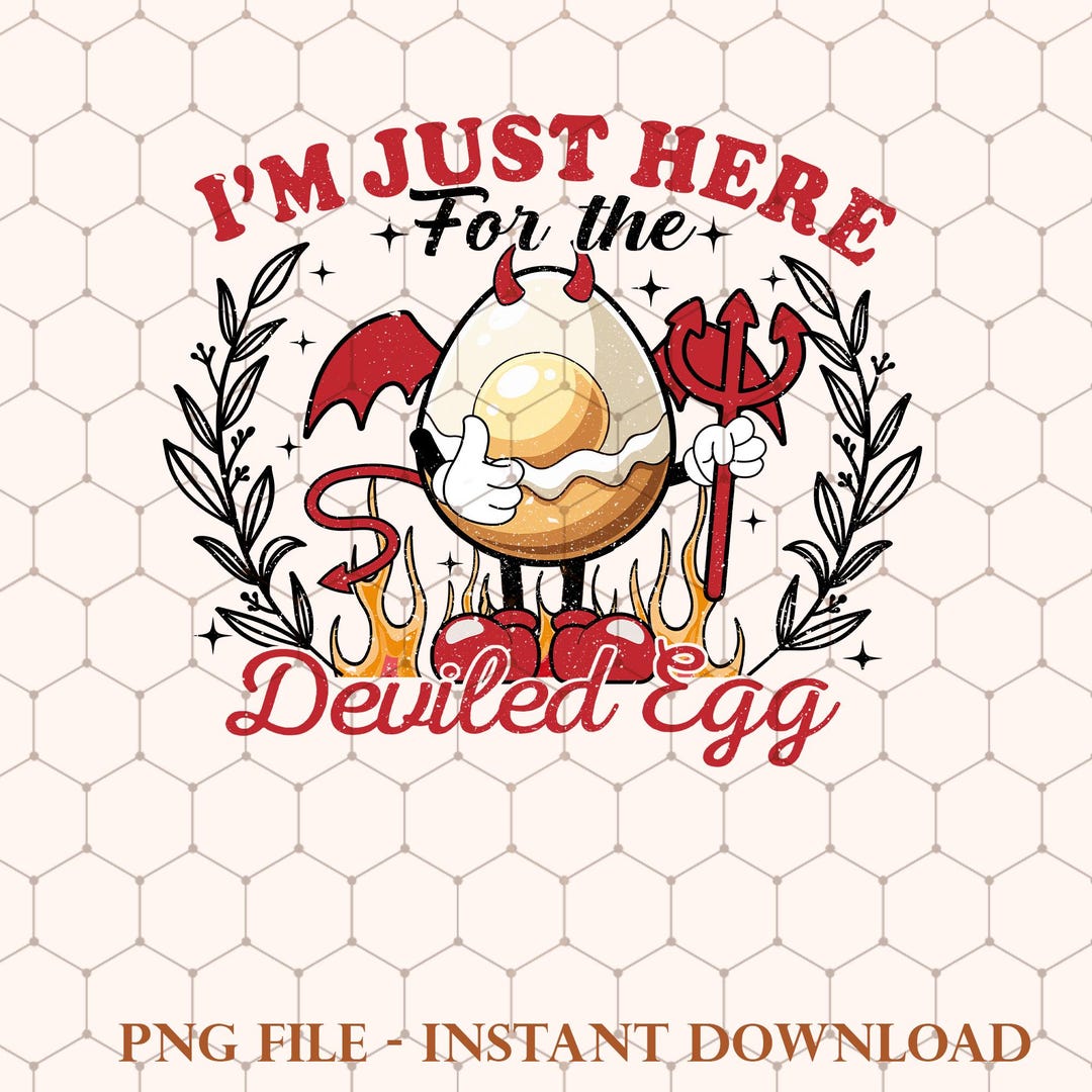 I'm Just Here for the Deviled Eggs Png, I'll Take Em' Deviled ...