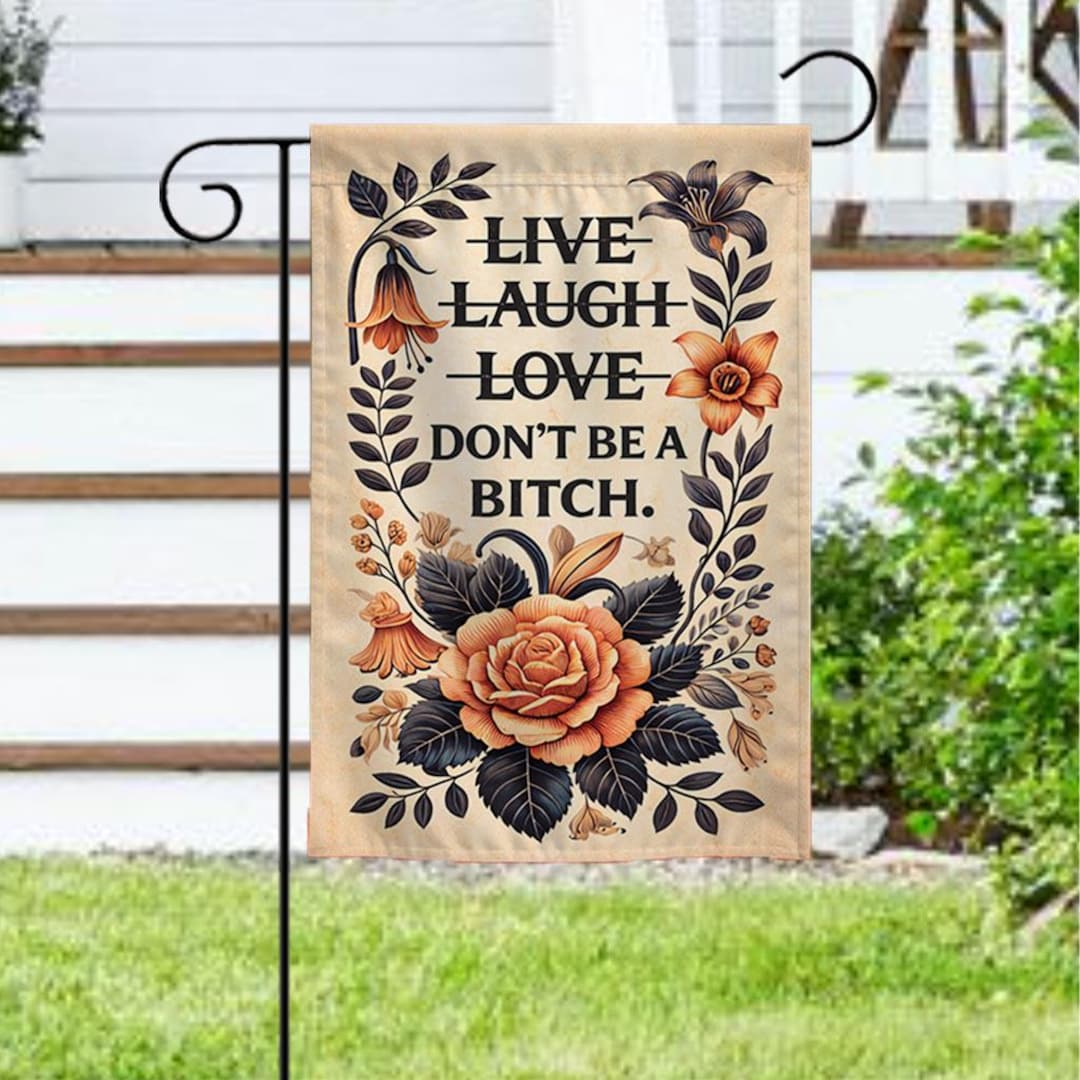 Funny Garden Flag - Live Laugh Love - Don't Be A B*tch - Outdoor Decor ...