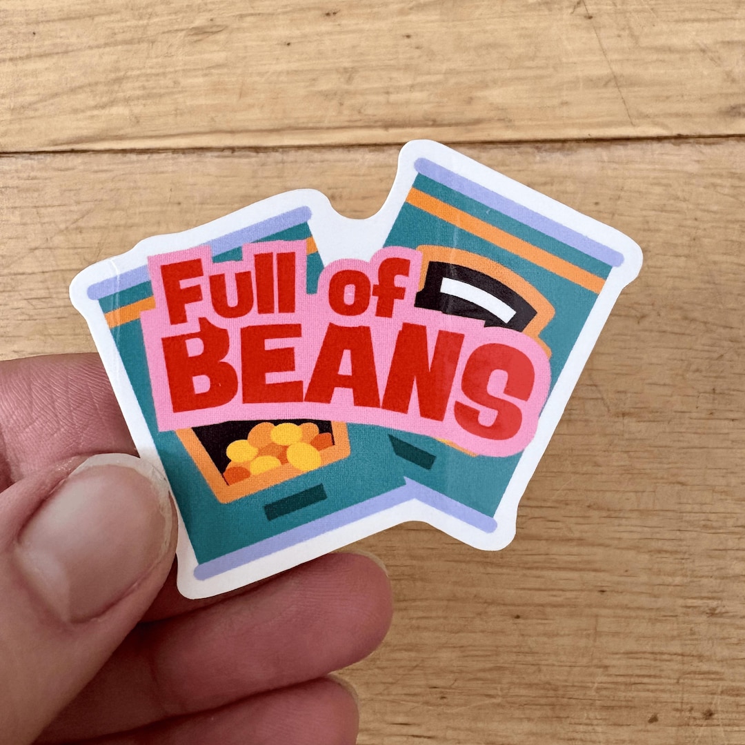 Full of Beans Sticker | Funny British Baked Beans Humour - Etsy