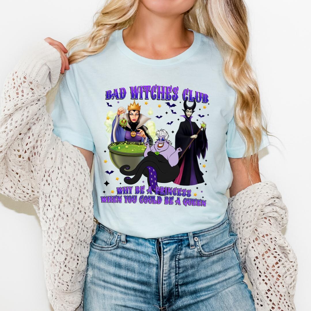 Bad Witches Club Disney Villains Shirt, Why Be a Princess When You Can ...