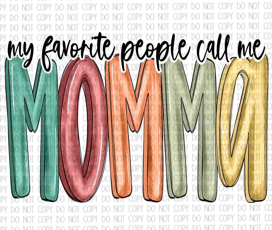 My Favorite People Call Me Momma PNG, Water Color Brushed Design ...