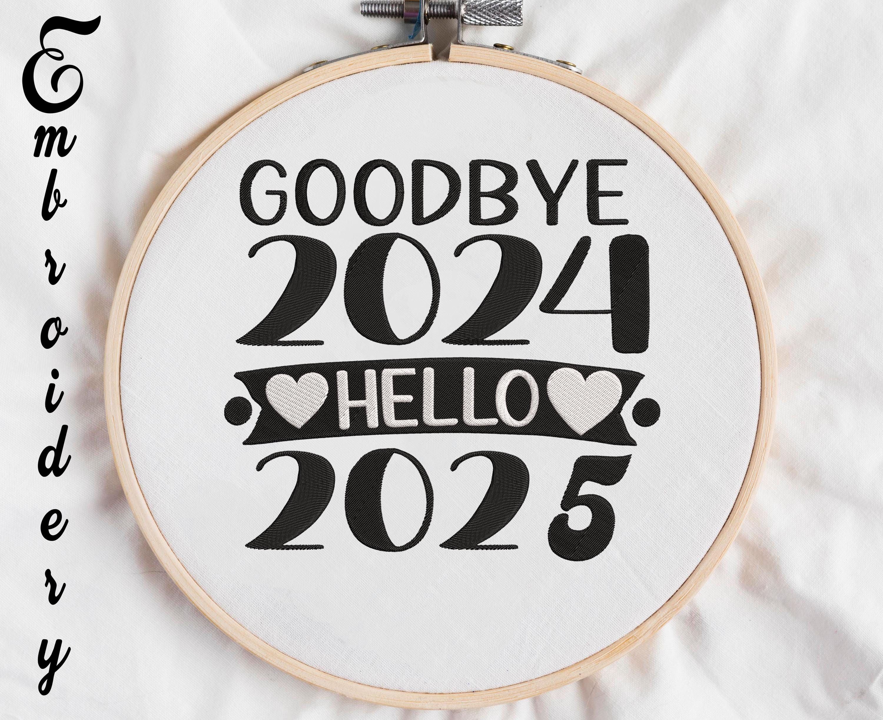 Goodbye 2024 Happy New Year 2025 Embroidery Design Digital, New Year ...