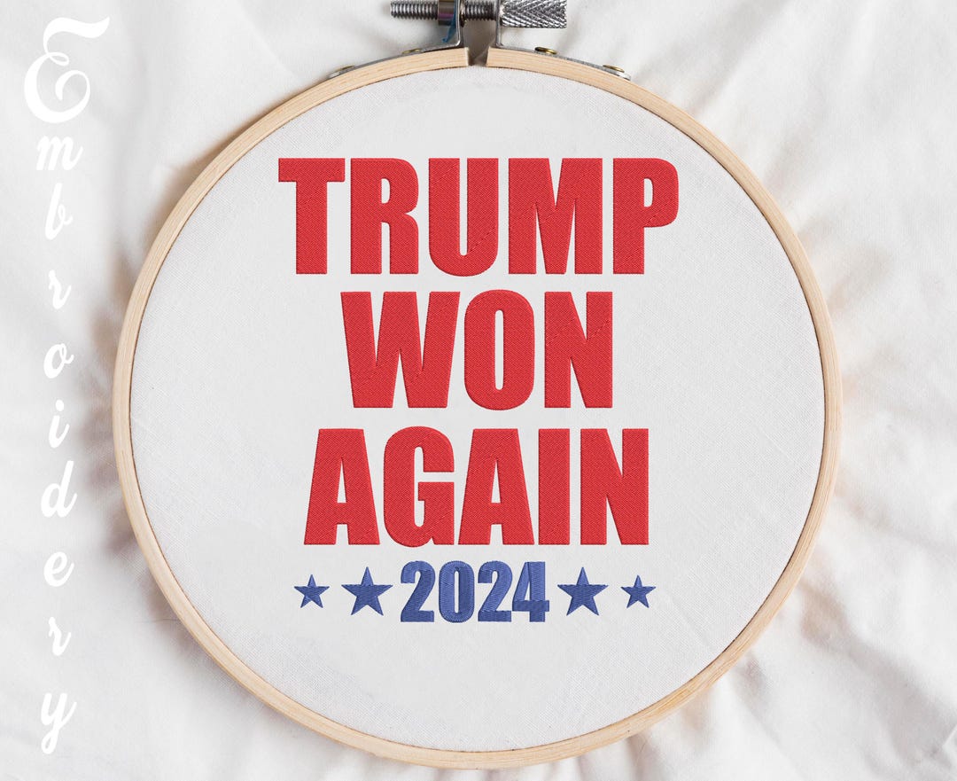 Embroidery Trump Won Again 2024 Digital Design, Trump Embroidery ...