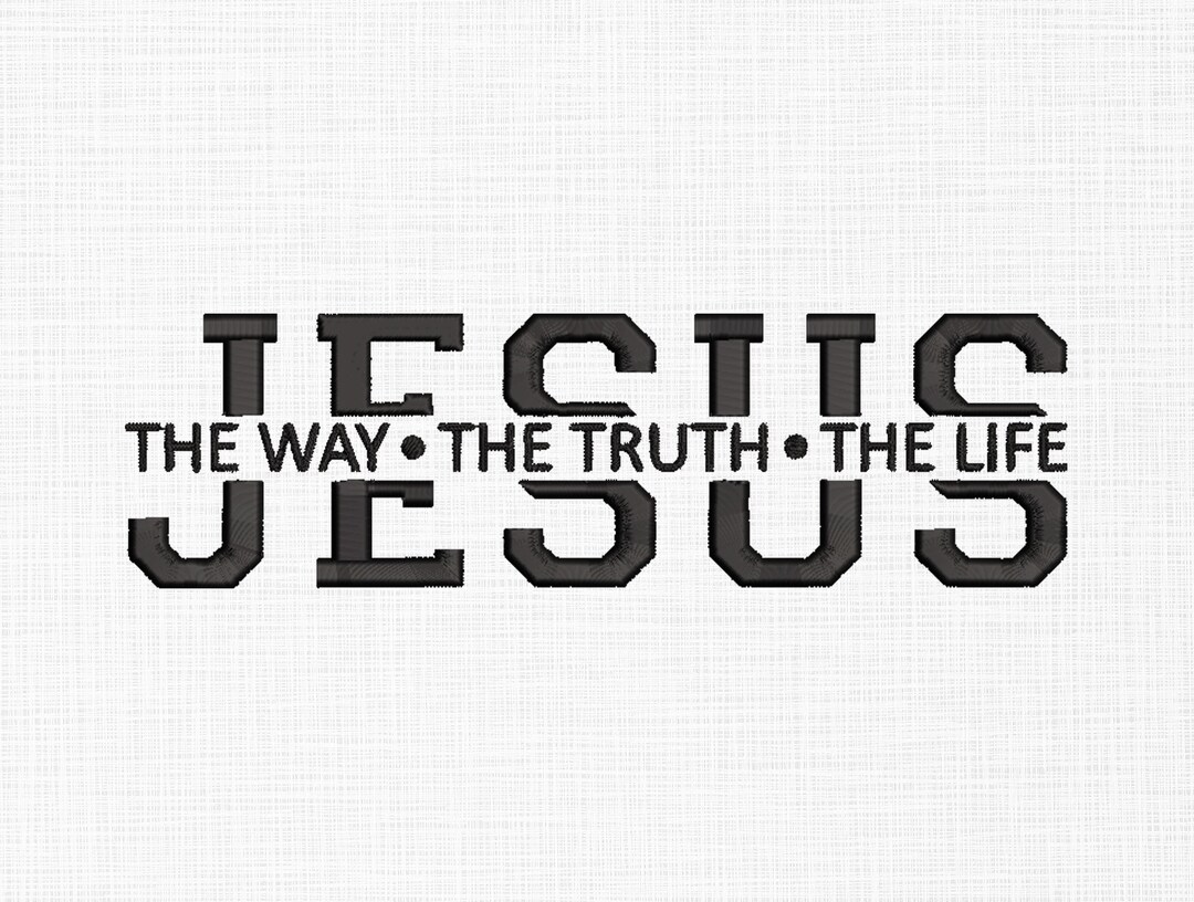 Jesus the Way the Truth the Life Machine Embroidery Design Jesus ...