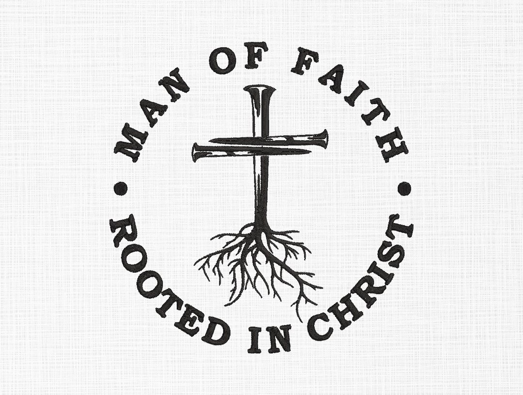 Man of Faith Rooted in Christ Machine Embroidery Files Jesus Christian ...