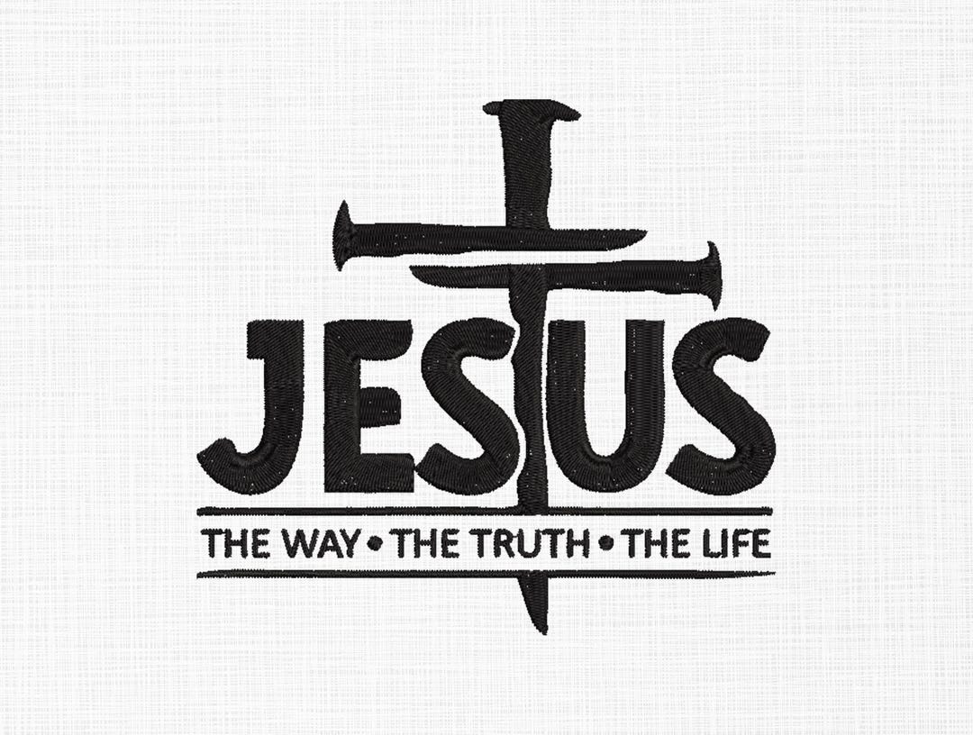 Jesus Embroidery Jesus the Way the Truth the Life Machine Embroidery ...