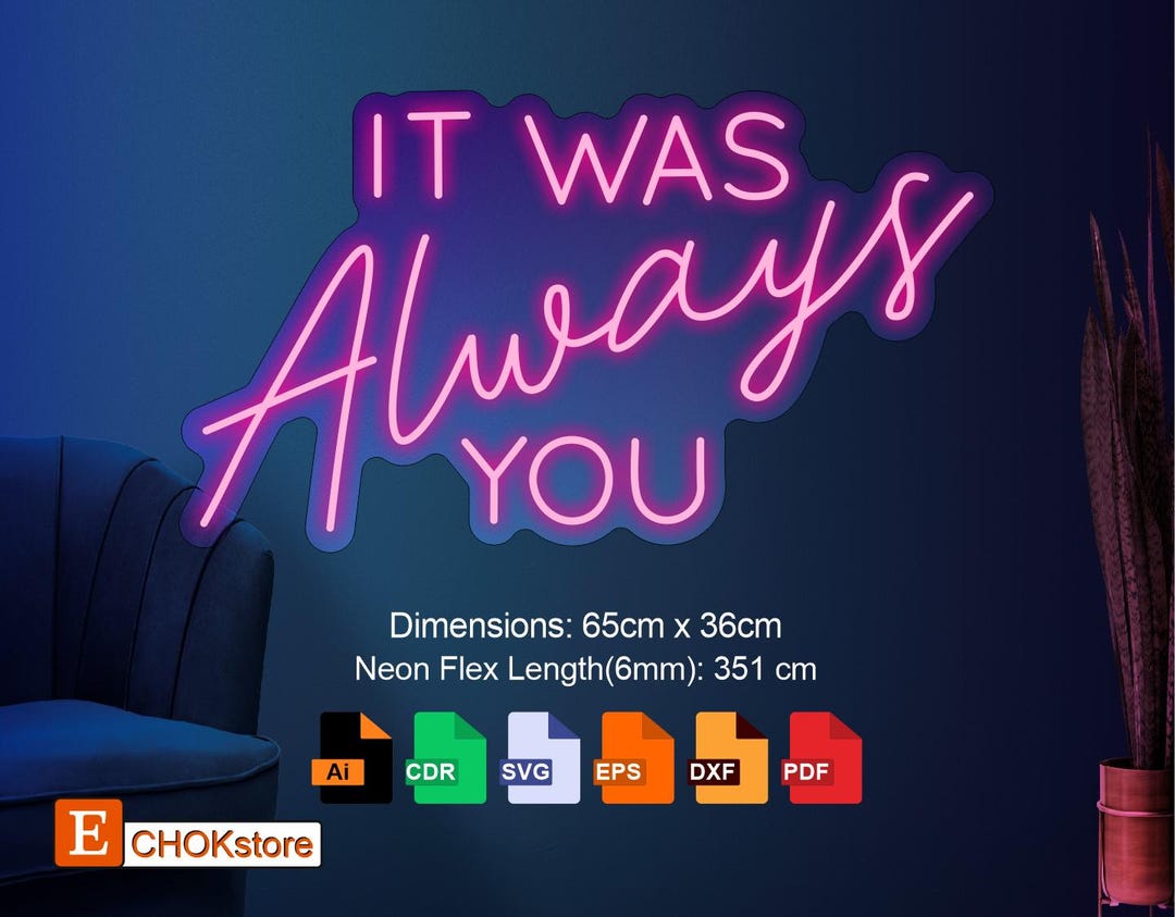 Neon Flex Sign "it Was Always You" Sign SVG File, Vector, Design, SVG ...
