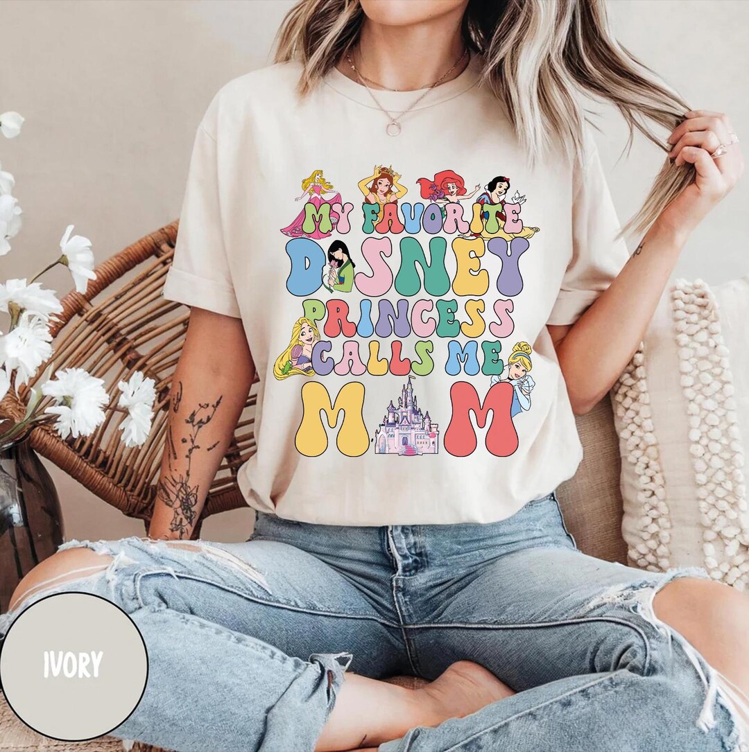 My Favorite Disney Princess Calls Me Mom Shirt, Disney Princesses T-shirt, Disney Mom Shirt ...