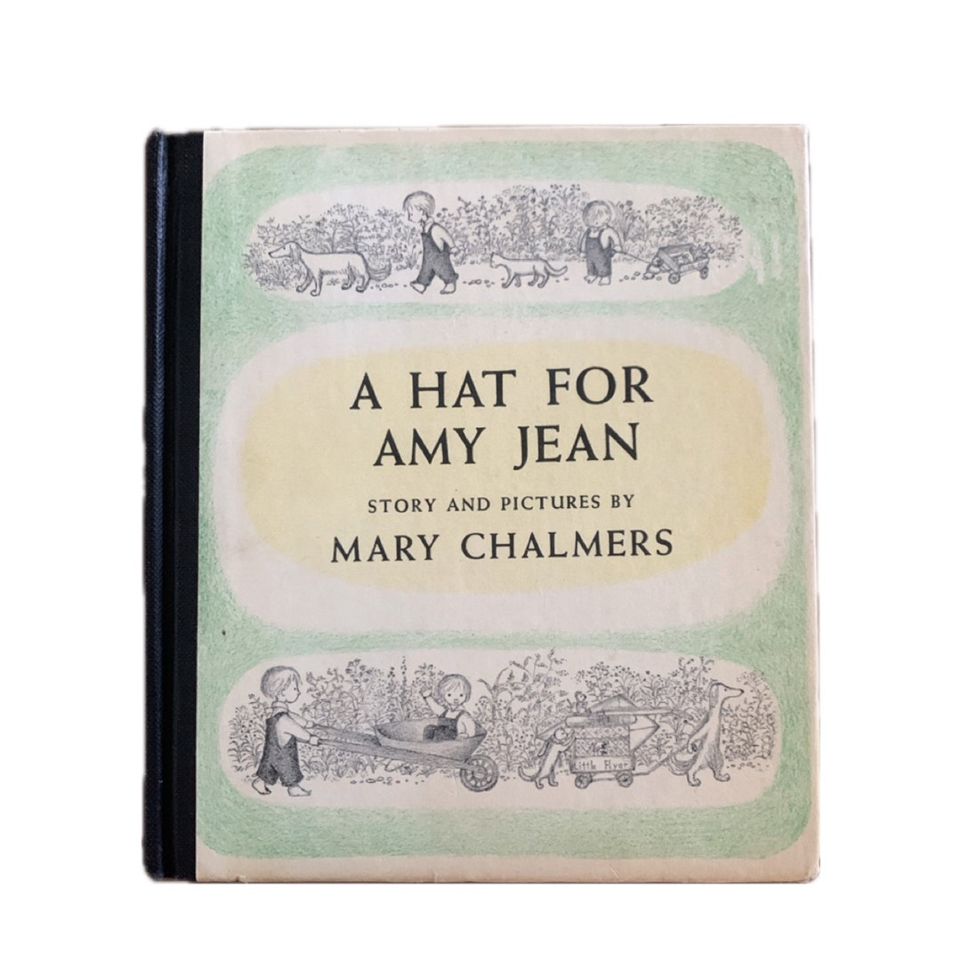 A Hat for Amy Jean, Story and Pictures by Mary Chalmers, 1956 Childrens ...