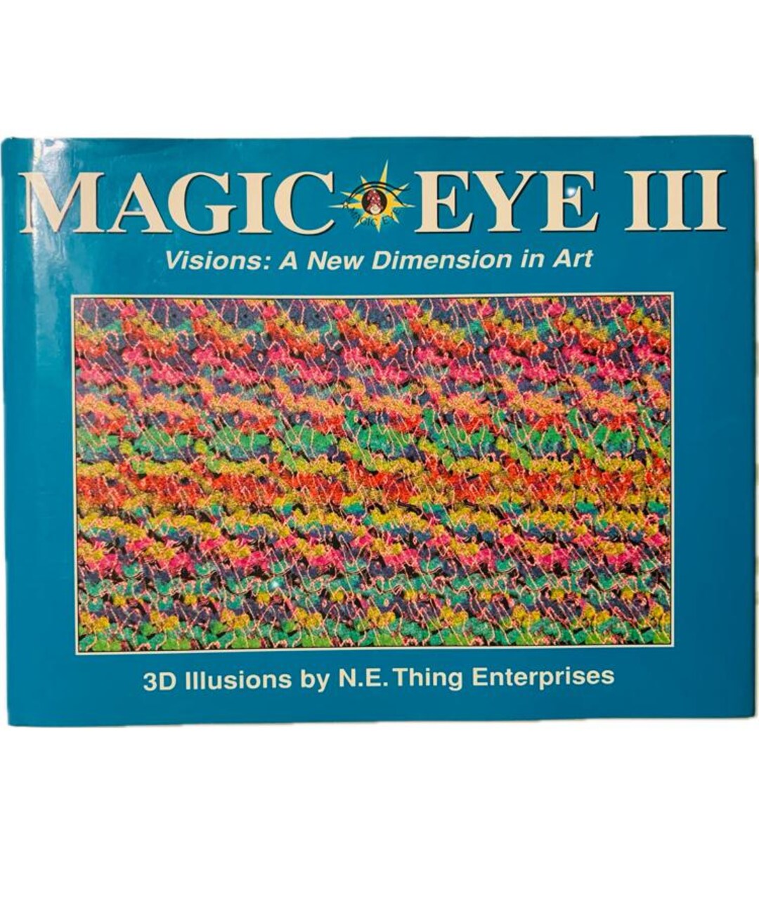 Magic Eye III, 3D Illusions by N.E. Thing Enterprises, Vintage Visions ...