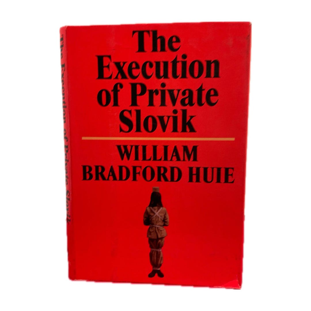 The Execution of Private Slovik, by William Bradford Huie, 1970 First ...