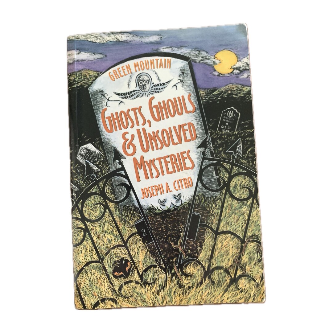 Ghosts, Ghouls and Unsolved Mysteries by Joseph A Citro, 1994 ...
