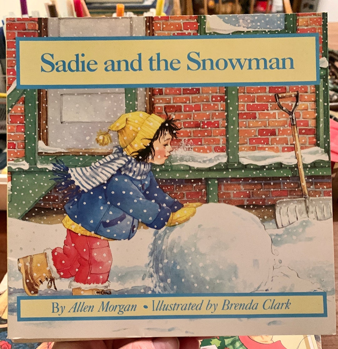 Sadie and the Snowman, by Allen Morgan , Illustrated by Brenda Clark ...