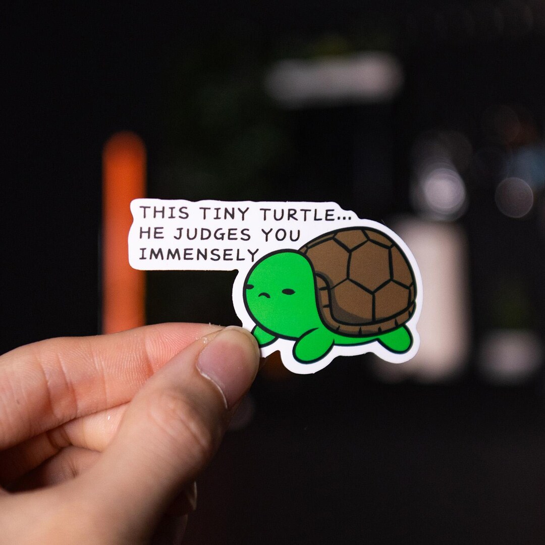 Turtle "this Tiny Turtle... He Judges You Immensely" Sticker | Funny ...