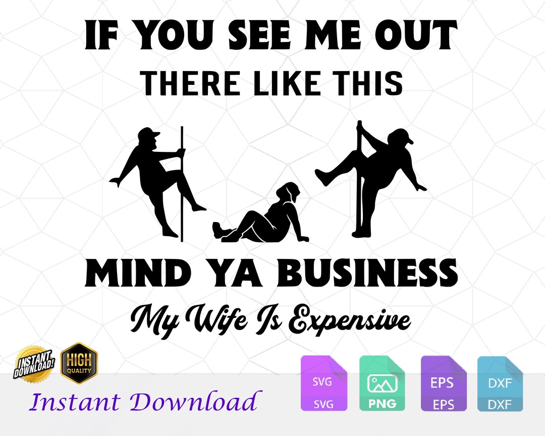 Mind Ya Business Funny Husband SVG, Expensive Wife Shirt Design ...