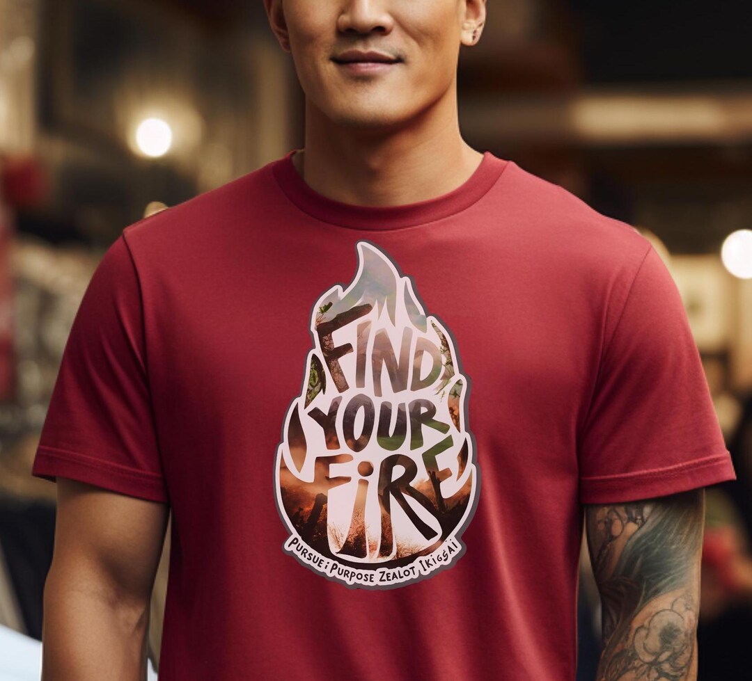 Find Your Fire Zealot Ikigai Tee Motivational T-shirt Inspirational T-shirt Men's T-shirt Father ...