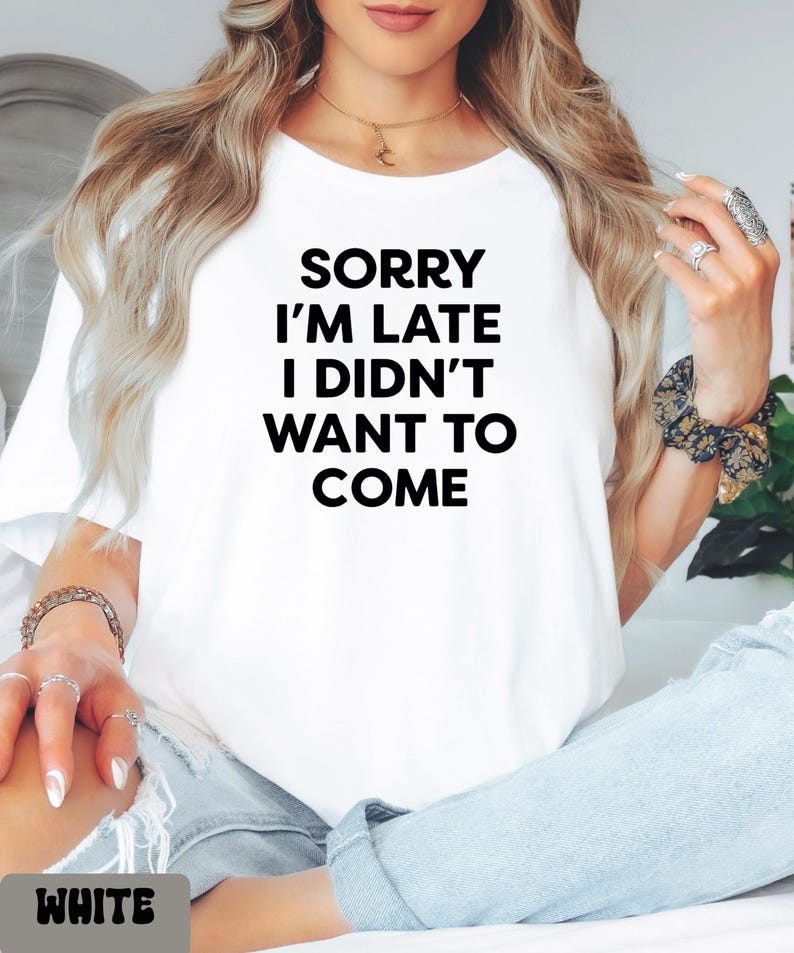 Sorry I'm Late T-shirt | Funny Introvert Sarcastic Tee - Etsy