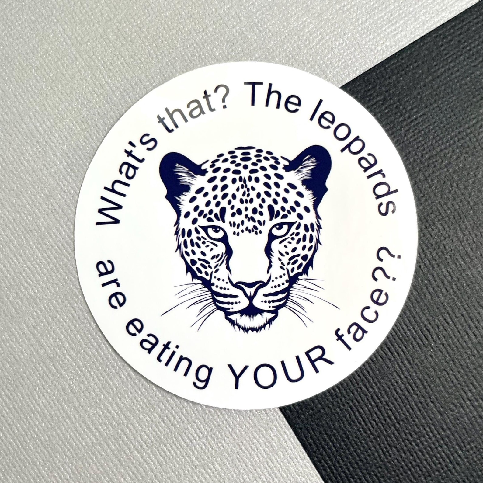 The Leopards Are Eating YOUR Face Sticker Leopards Eating People's Faces Party Sticker - Etsy