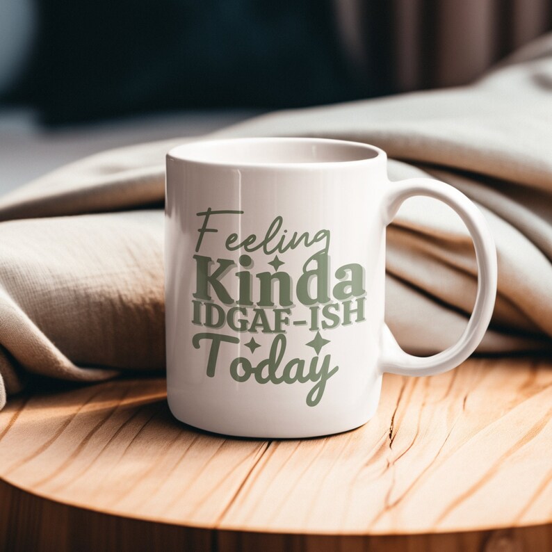 Funny Sarcastic Mug 'feeling Like Idgaf-ish Today' Sassy Coffee Cup ...
