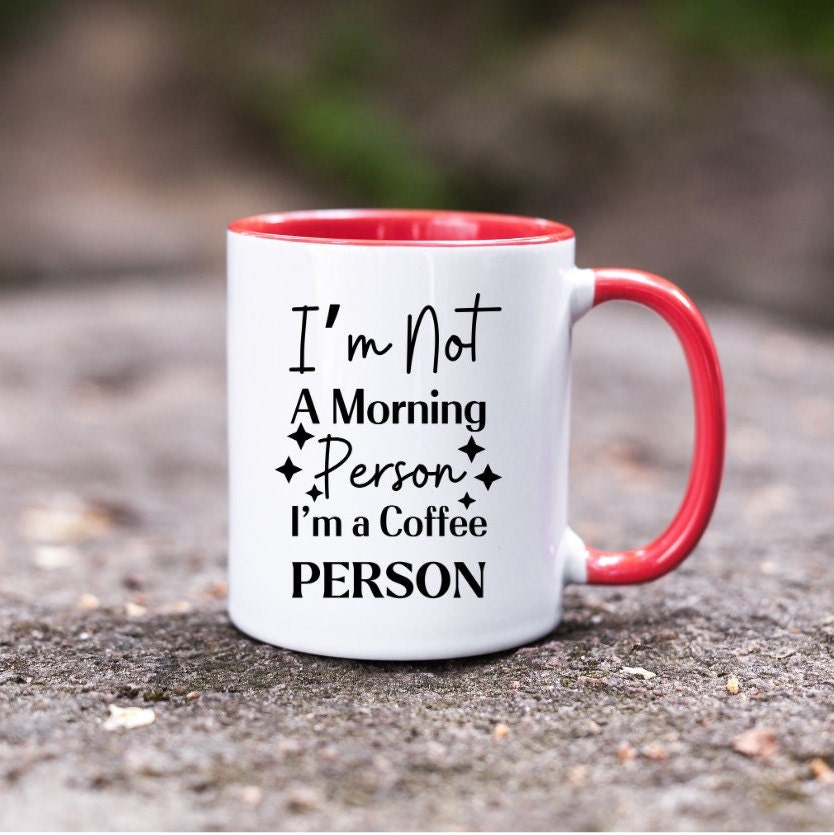 I'm Not a Morning Person I'm a Coffee Person Mug, Funny Coffee Lover ...