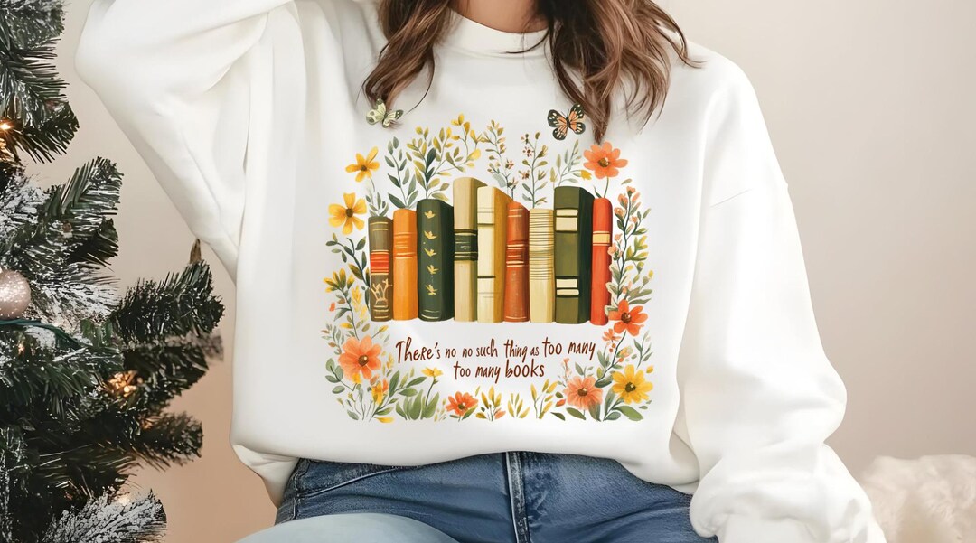 Theres No Such Thing as Too Many Books Floral Digital PNG Book Lover ...